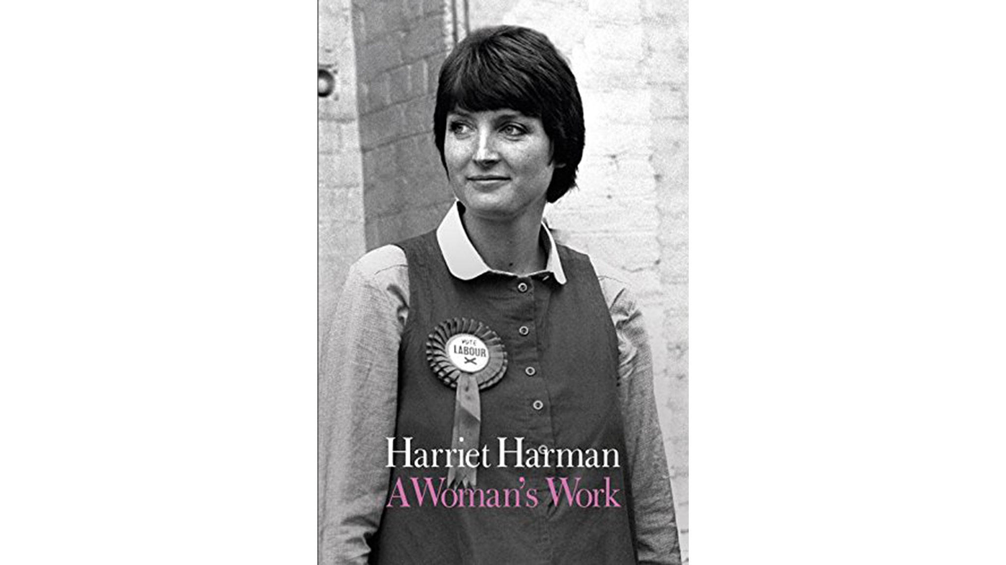 A Woman’s Work by Harriet Harman — without malice